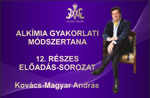 Kovács–Magyar András - Alkímia gyakorlati módszertana - 12. részes előadás-sorozat - Szellemvilág