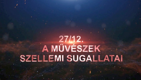 Kovács–Magyar András: A művészek szellemi sugallatai - Szellemi önvalónk 27/12. - Szellemvilág